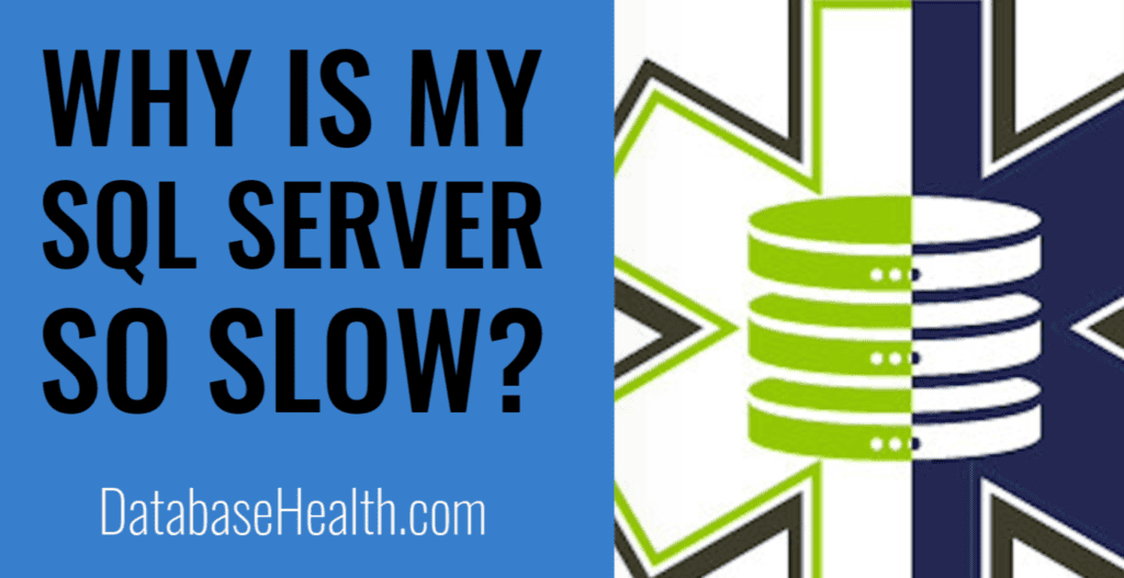 Why my SQL Server is Slow?