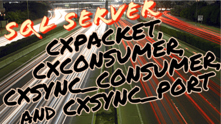 Optimize SQL Server Parallelism With CXPACKET Insights