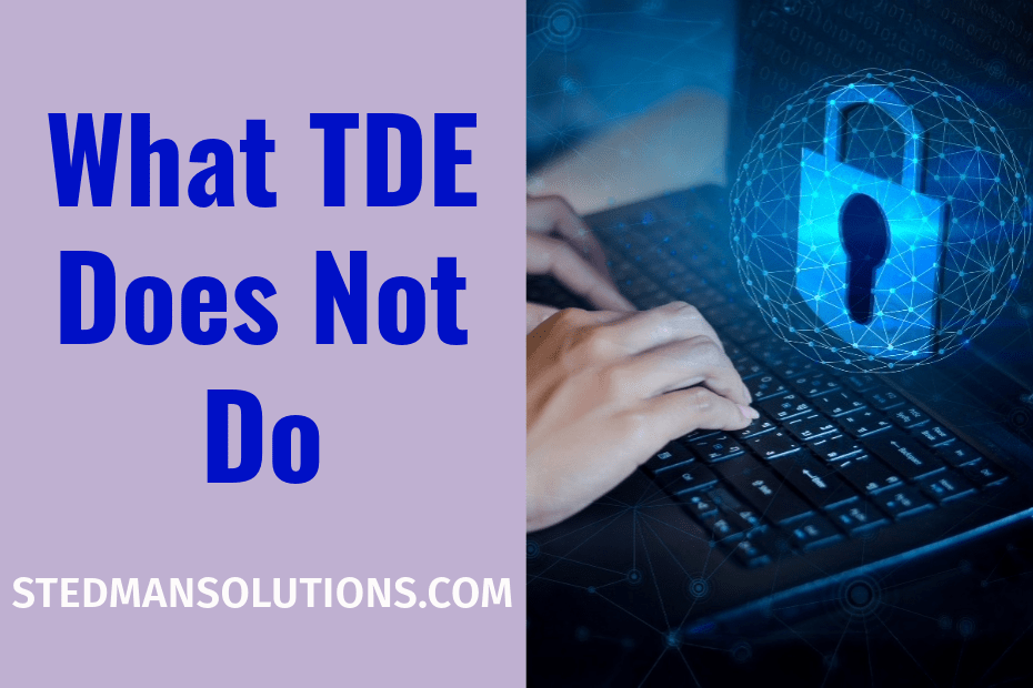 SQL Server TDE Limitations: What It Doesn't Encrypt