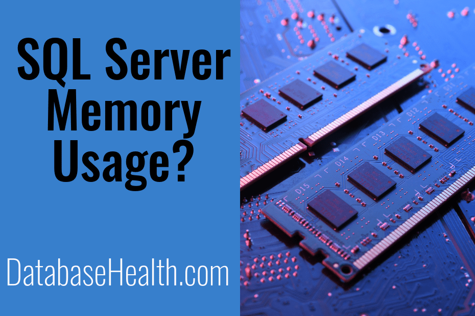 Why is SQL Server Taking up So Much Memory? - Database Health Monitor